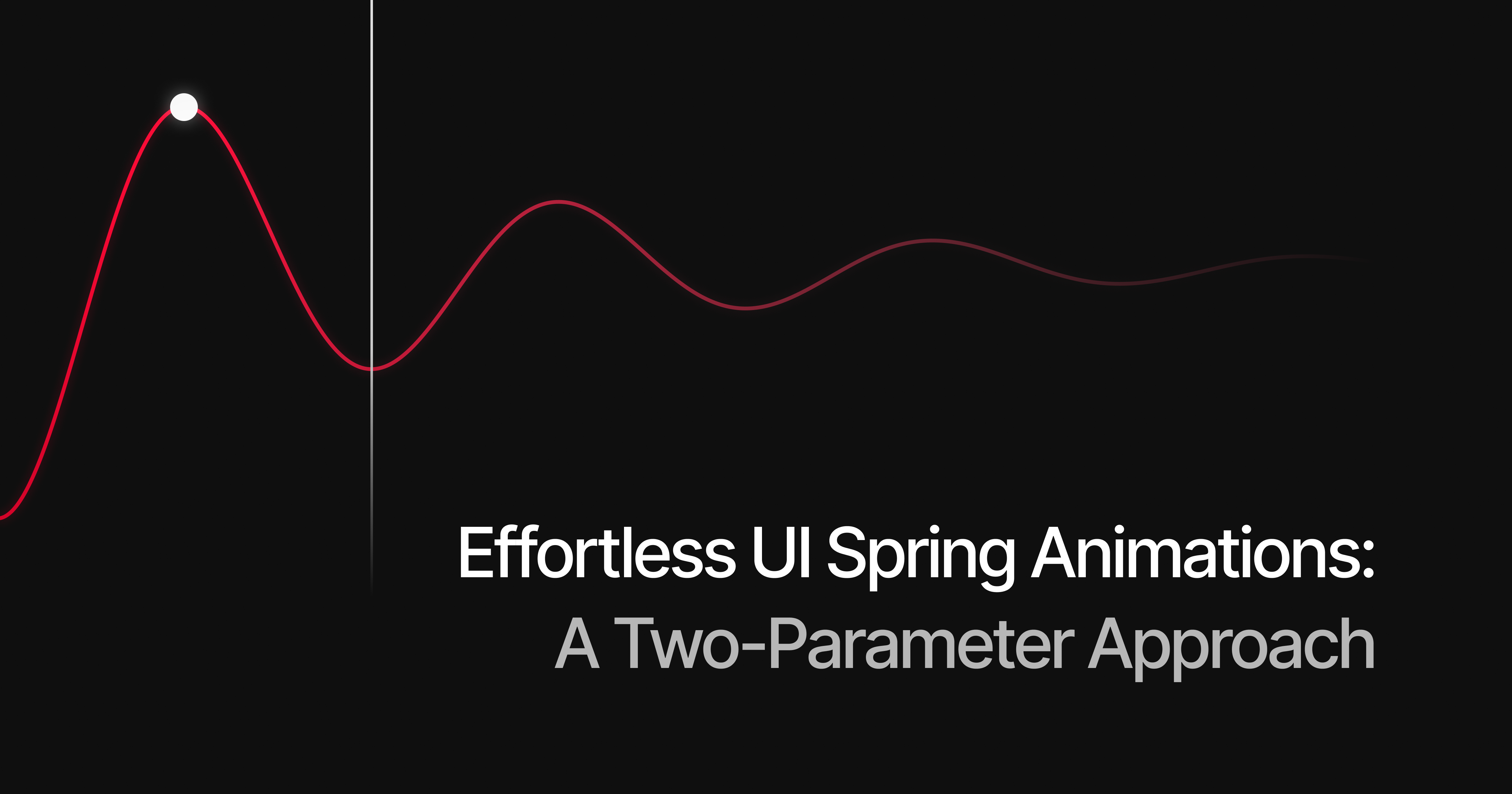 Effortless UI Spring Animations: A Two-Parameter Approach